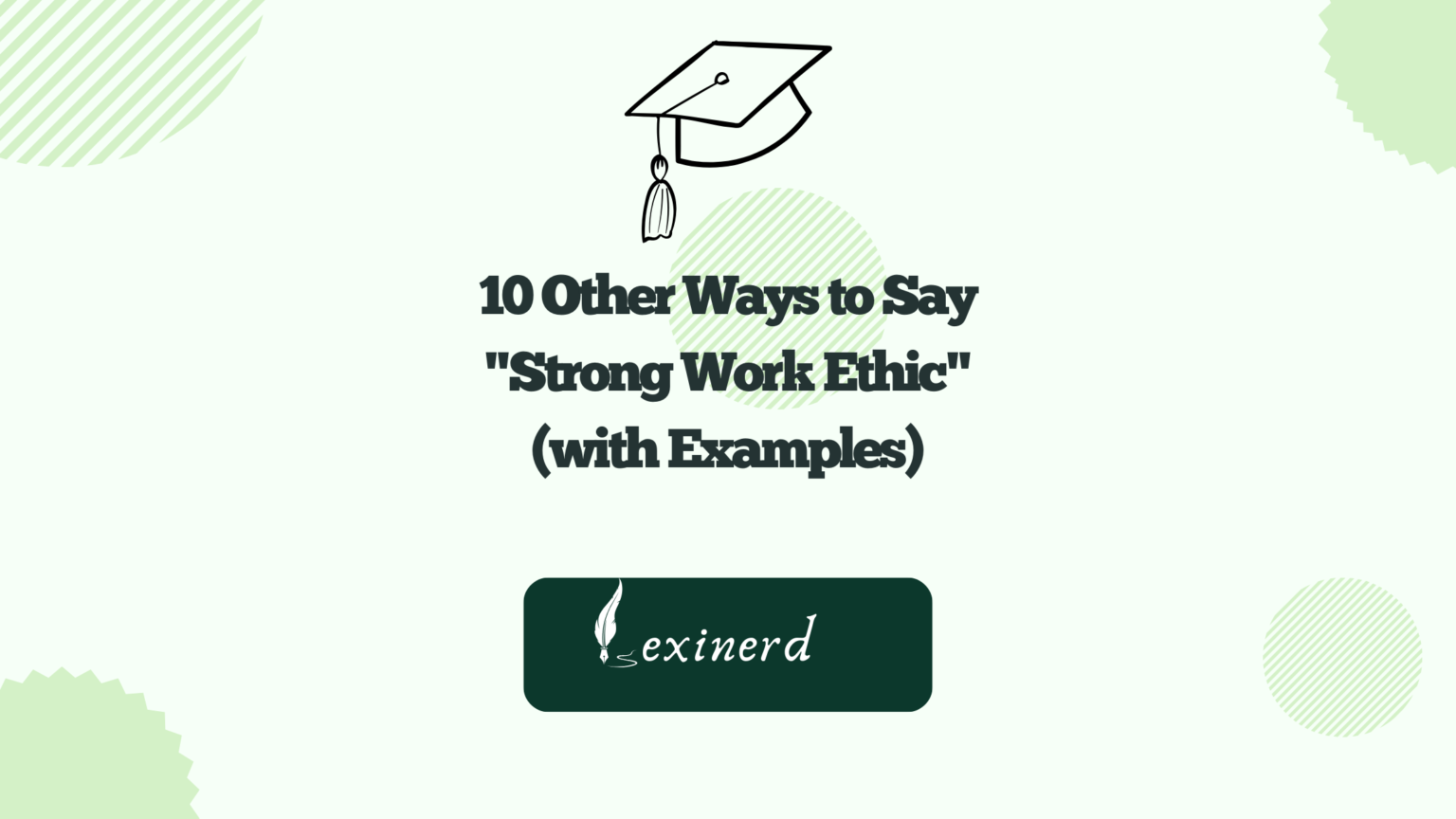 10 Other Ways to Say "Strong Work Ethic" (with Examples) - Lexinerd